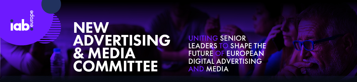 Announcing the New IAB Europe Advertising & Media Committee - IAB Europe