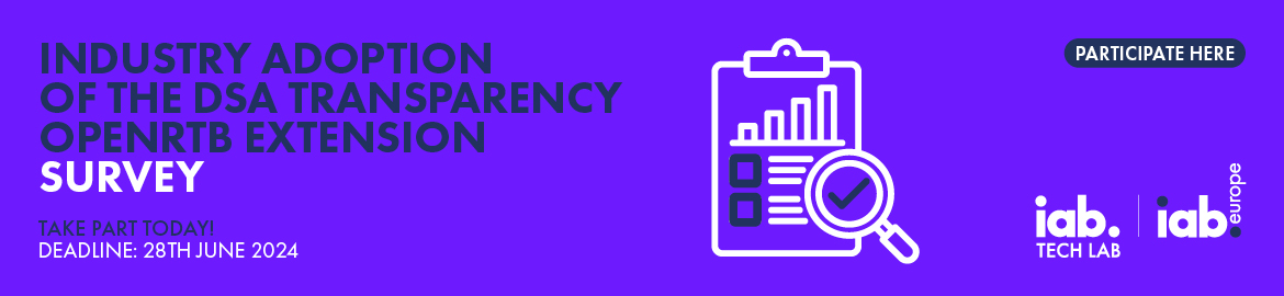 Take Part! Industry Adoption of the DSA Transparency OpenRTB Extension - IAB Europe